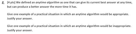 Solved 4 Pts We Defined An Anytime Algorithm As One That