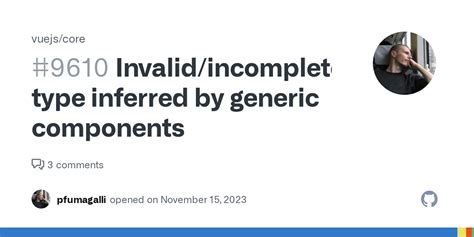 Invalidincomplete Type Inferred By Generic Components · Issue 9610 · Vuejscore · Github