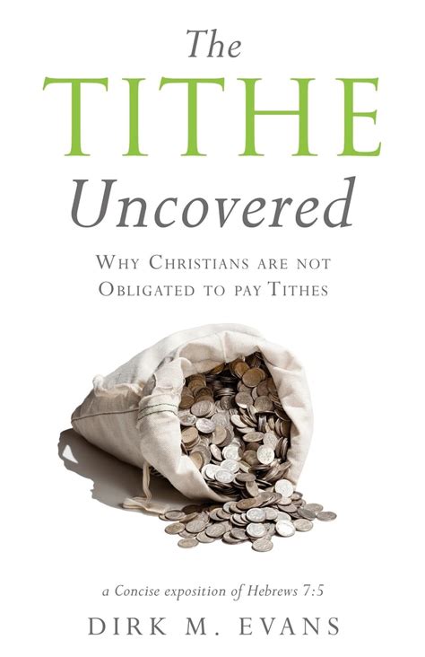 The Tithe Uncovered Why Christians Are Not Obligated To Pay Tithes