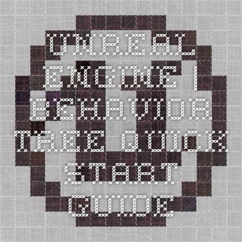 Unreal Engine Behavior Tree Quick Start Guide Unreal Engine Behavior Engineering