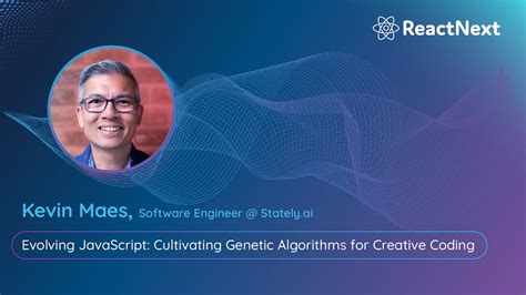 Kevin Maes Reactnext 24` Evolving Javascript Cultivating Genetic Algorithms For Creative