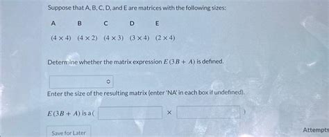 Solved Suppose That A B C D And E Are Matrices With The Chegg