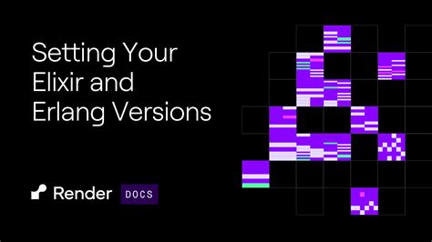 Setting Your Elixir And Erlang Versions Render Docs