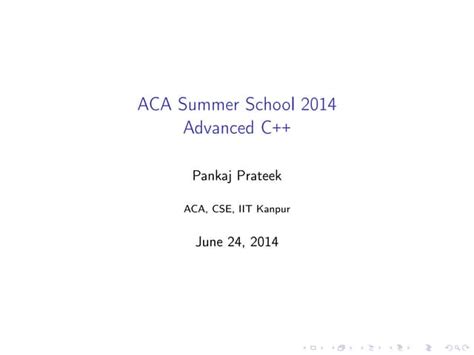 Advanced Cpp Lecture 2 Summer School 2014 Aca Cse Iitk Ppt