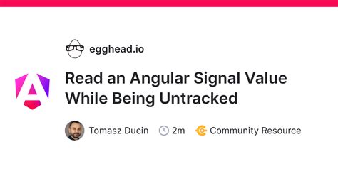 read an angular signal value while being untracked