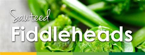 Featured Recipe Sauteed Fiddleheads With Garlic And Lemon Thyme