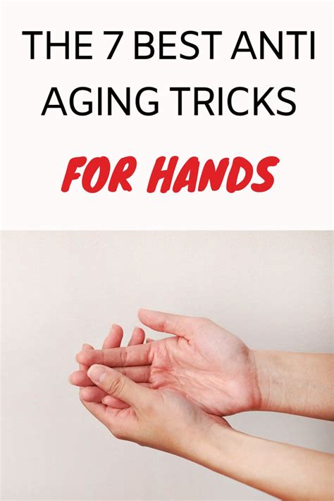 The 7 Best Anti Aging Tricks For Hands Best Anti Aging Aging Anti Aging