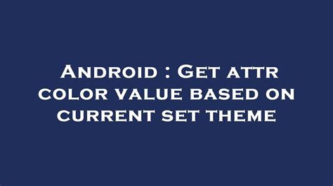 android get attr color value based on current set theme youtube