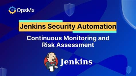 Opsmx On Linkedin Jenkins Continuous Security Monitoring And Automated Risk Assessment