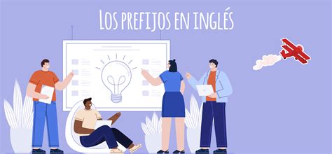 Los Prefijos En Inglés Elblogdeidiomases