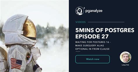 5mins Of Postgres E27 Postgres 16 Make Subquery Alias Optional In