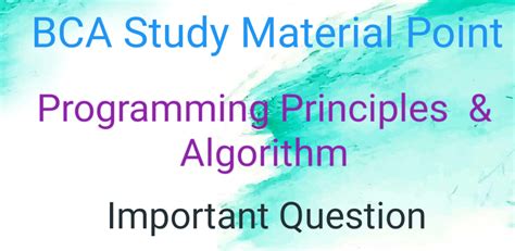 Programming Principles And Algorithm Important Question For Bca First