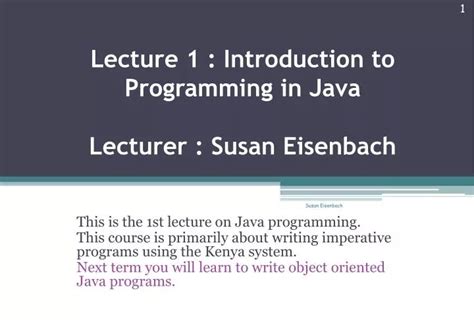 Ppt Lecture 1 Introduction To Programming In Java Lecturer Susan Eisenbach Powerpoint