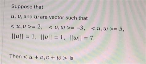 Suppose That U V And W Are Vector Such That Chegg