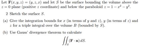 Solved Let F X Y Z Y Z X And Let S Be The Surface Chegg Com