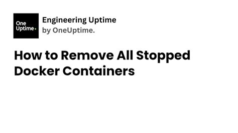How To Remove All Stopped Docker Containers