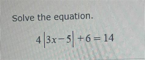 Solved Solve The Equation 4 3x 5 6 14
