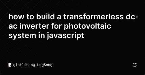 gistlib how to build a transformerless dc ac inverter for photovoltaic system in javascript