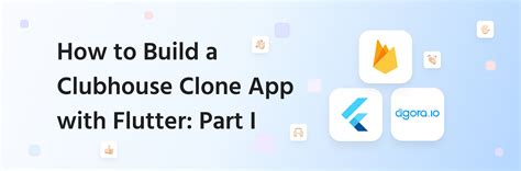 How To Build A Clubhouse Clone App On Flutter With Agora And Firebase