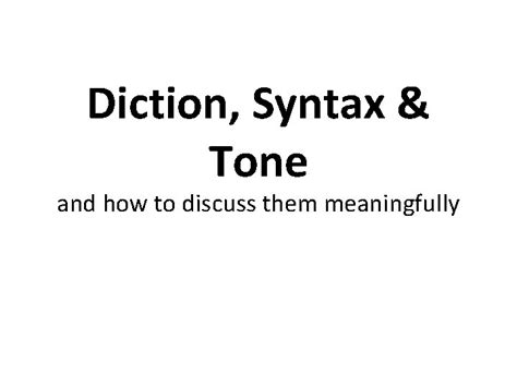 Diction Syntax Tone And How To Discuss Them
