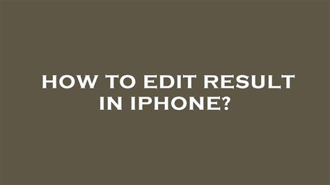 How To Edit Result In Iphone Youtube