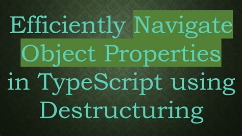 Efficiently Navigate Object Properties In Typescript Using Destructuring Youtube