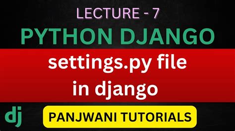 Lecture 7 Settingspy File In Django In Hindi Youtube