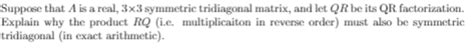 Solved Suppose That A Is A Real 3x3 Symmetric Tridiagonal Solved Suppose That A Is A Real 3x3 Symmetric Tridiagonal