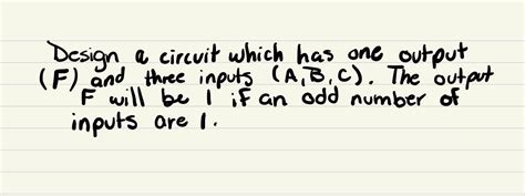 Solved Design A Circuit Which Has One Output F And Three