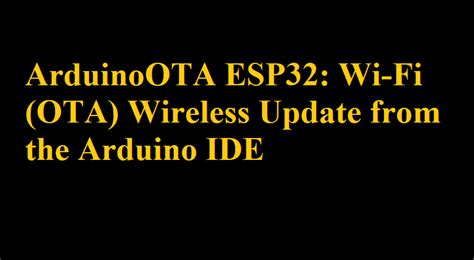 Arduinoota Esp32 Wi Fi Ota Wireless Update From The Arduino Ide