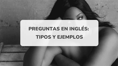 Preguntas en inglés cuántos tipos hay y cómo hacerlas con ejemplos