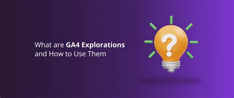 What Are GA Explorations And How To Use Them DevriX