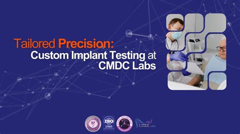 Tailored Precision Custom Implant Testing At Cmdc Labs