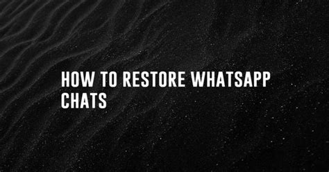 How To Restore Whatsapp Chats