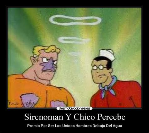 Sirenoman Y Chico Percebe Desmotivaciones