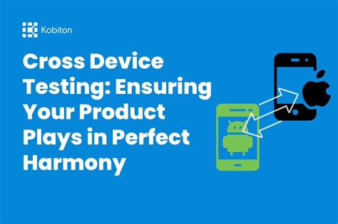 Cross Device Testing Ensuring Your Product Plays With Perfection