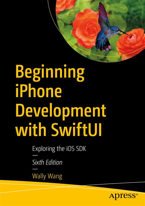 Beginning Iphone Development With Swiftui Exploring The Ios Sdk Wang