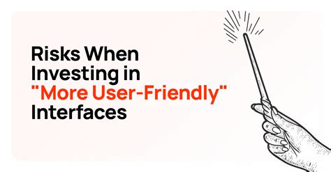 Risks When Investing In “more User Friendly” Interfaces By Anastasia Begun Medium