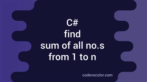 C Program To Find The Sum Of All Numbers From 1 To N Codevscolor