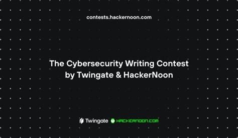 The Cybersecurity Writing Contest Final Round Results Announced Hackernoon