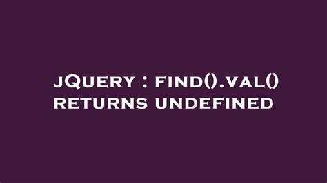 Jquery Findval Returns Undefined Youtube