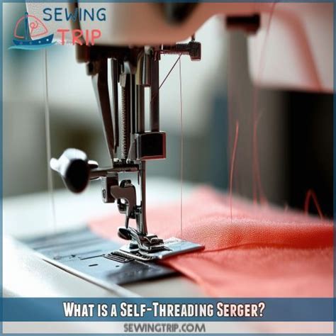 Self Threading Sergers Improve Your Sewing Efficiency And Enjoyment