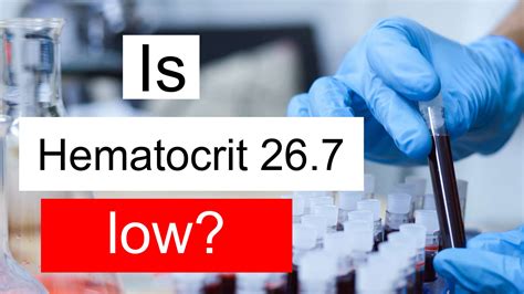 Is Hematocrit 26 7 Low Normal Or Dangerous What Does Hematocrit Level 26 7 Mean