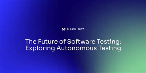 The Future Of Software Testing Exploring Autonomous Testing Machinet