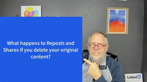 What Happens To Linkedin Reposts And Shares If You Delete Your Original Linkedin Content Youtube