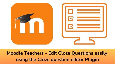 Moodle Teachers Edit Cloze Questions Easily Using The Cloze Question