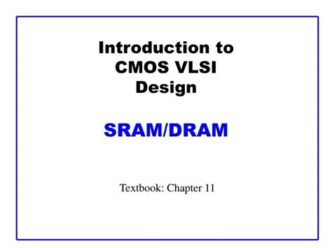 Ppt Introduction To Cmos Vlsi Design Sram Dram Powerpoint Presentation Id 6897011
