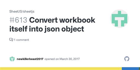 convert workbook itself into json object · issue 613 · sheetjs sheetjs · github
