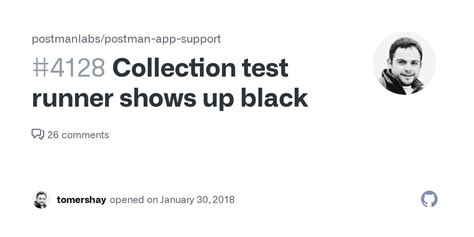 Collection Test Runner Shows Up Black · Issue 4128 · Postmanlabs Postman App Support · Github