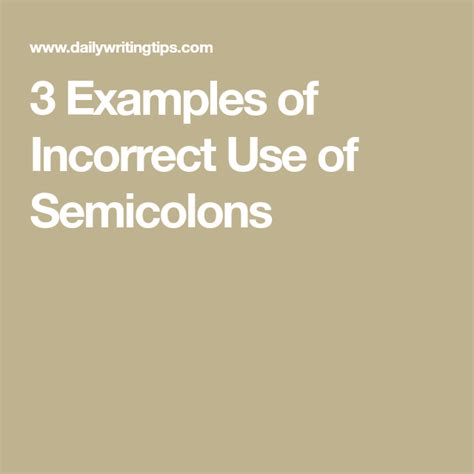 3 Examples Of Incorrect Use Of Semicolons Daily Writing Writing Tips